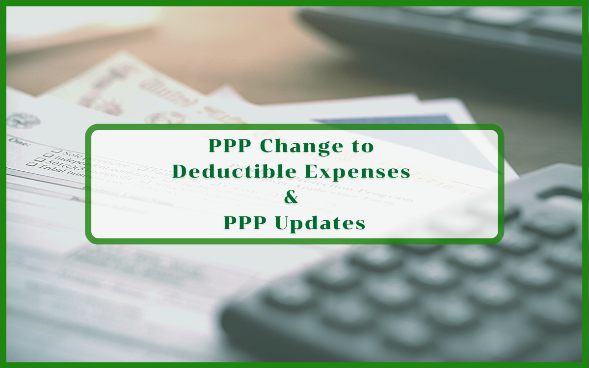 PPP Change to Deductible Expenses & PPP Updates